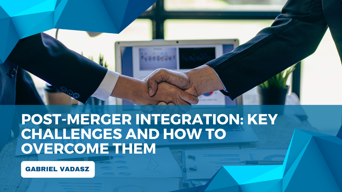 Post-Merger Integration: Key Challenges and How to Overcome Them ...